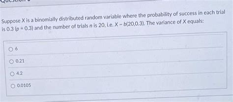 Solved Suppose X Is A Binomially Distributed Random Variable Chegg