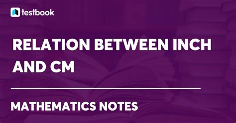 Relation Between Inch And Cm Definition Conversion Examples