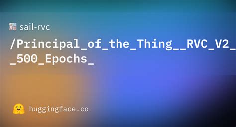 Sail Rvc Principal Of The Thing RVC V Epochs Hugging Face