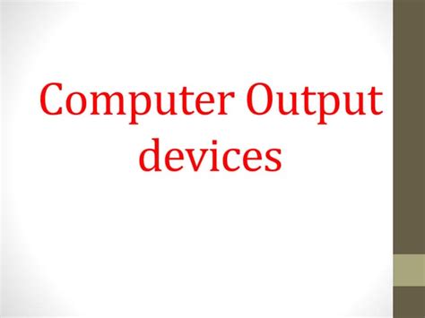 Output Devices Of Computer Pptx