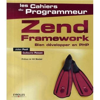 Zend Framework Bien développer en PHP broché Julien Pauli