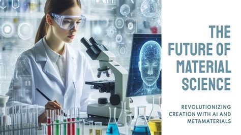 Revolutionizing Creation How Ai And Metamaterials Are Shaping The Future Of Material Science