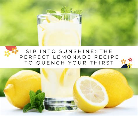 Sip Into Sunshine The Perfect Lemonade Recipe To Quench Your Thirst