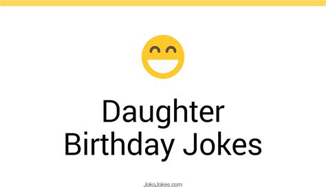 35 Daughter Birthday Jokes And Funny Puns Jokojokes