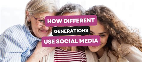 How Generations Use Social Media Differently