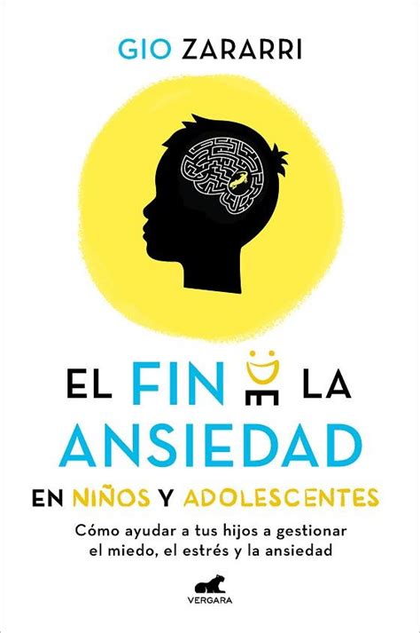 El Fin De La Ansiedad En Niños Y Adolescentes Cómo Ayudar A Tus Hijos
