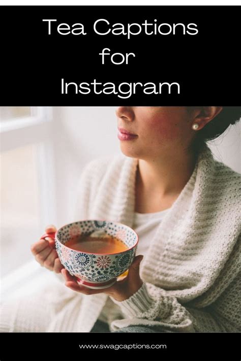 Tea Captions For Instagram Captions For Tea Pictures Best Tea