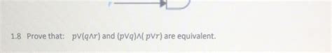 Solved 18 Prove That P∨q∧r And P∨q∧p∨r Are