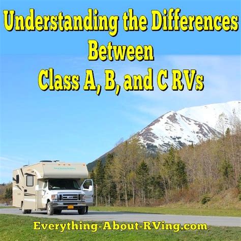 Understanding The Differences Between Class A B And C Rvs