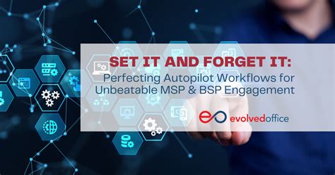 Set It And Forget It Perfecting Autopilot Workflows For Unbeatable Msp