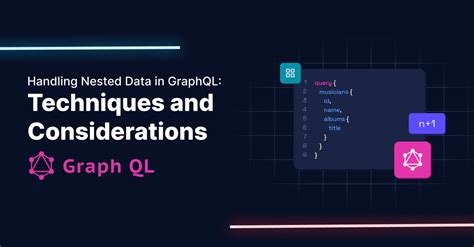Handling Nested Data In Graphql Techniques And Considerations