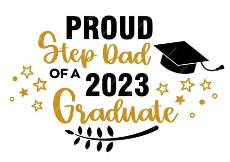 Premium Vector Proud Step Dad Of A 2023 Graduate Trendy Calligraphy