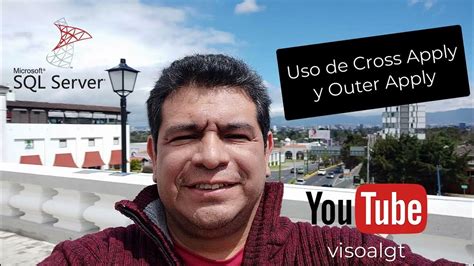 Cross Apply Y Outer Apply En El Sql Server Youtube