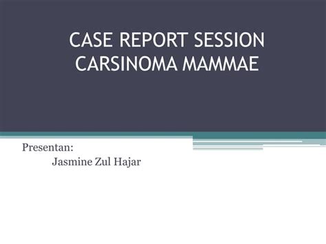 case report session ca mammae jasmine pptx