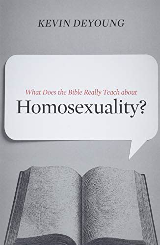 What Does The Bible Really Teach About Homosexuality Deyoung Kevin