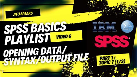 6 Opening Datasyntaxoutput File In Spss Spss Basics Playlist Youtube