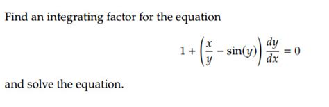 Solved Find An Integrating Factor For The Equation Chegg Com
