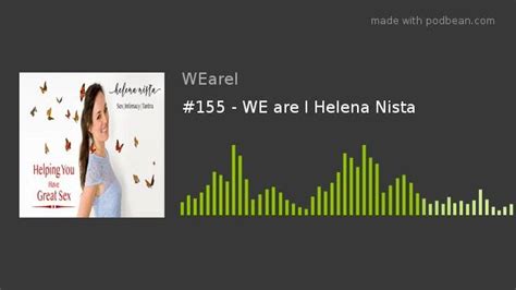 155 We Are I Helena Nista Helena Nista Is A Tantric Sex Expert This Podcast Was As