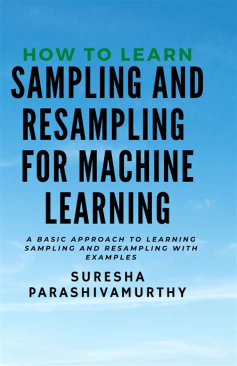 How To Learn Sampling And Resampling For Machine Learning Simple