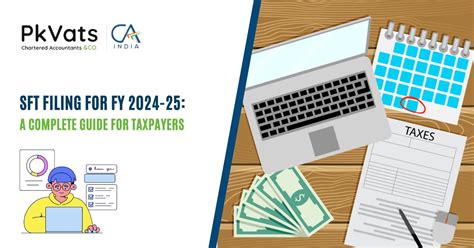 Sft Filing For Fy 2024 25 A Complete Guide For Taxpayers