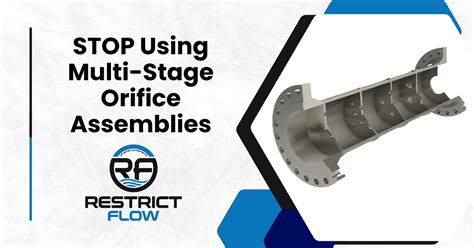 Stop Using Multi Stage Orifice Assemblies