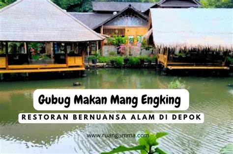 Gubug Makan Mang Engking Resto Bernuansa Alam Pedesaan Di Depok