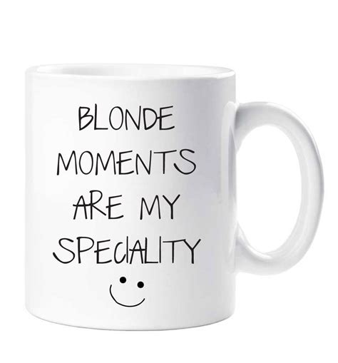 Mugs Blonde Moments Are My Speciality Mug 60 Second Makeover