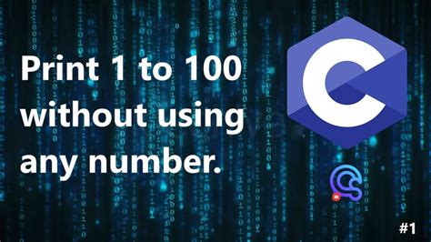 Cproblem 1 Print 1 To 100 Without Using Any Number Youtube