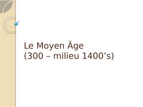 PPT Le Moyen Âge 300 milieu 1400s Cest quoi le Moyen Âge Une