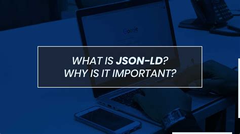 What Is Json Ld Why Is It Important Mglogics