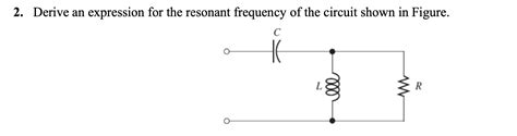 Solved Derive An Expression For The Resonant Frequency Of