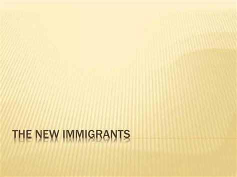 Ppt The New Immigrants Powerpoint Presentation Free Download Id