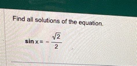 Solved Find All Solutions Of The Equationsinx 222