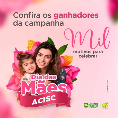 Ganhadores Da Campanha Dia Das Mães Acisc Acisc Associação