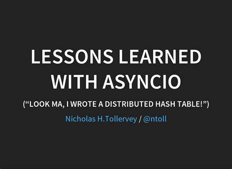Nicholas Tollervey Lessons Learned With Asyncio Look Ma I Wrote A Distributed Hash Table