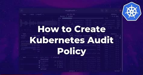 How To Create Kubernetes Audit Policy