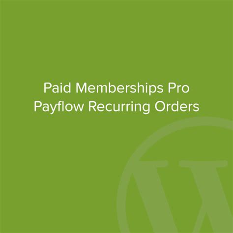 Paid Memberships Pro Payflow Recurring Orders V2 Gpl Vault