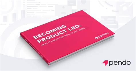 Becoming Product Led Learn How To Elevate Your Product Experience Pendo Blog