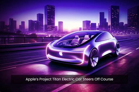 Project Titan Apple Veers Off Course With Its Electric Dream The