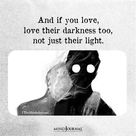 And If You Love Love Their Darkness Too Love Quotes