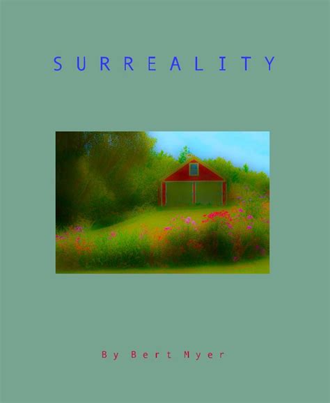 S U R R E A L I T Y By B E R T M Y E R Blurb Books