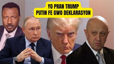 YO ARETE TRUMP PUTIN FE GWO DEKLARASYON SOU PREGOZHIN 6 LOT GWO