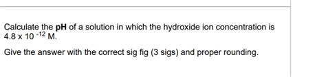 Solved Calculate The PH Of A Solution In Which The Hydroxide Chegg Com