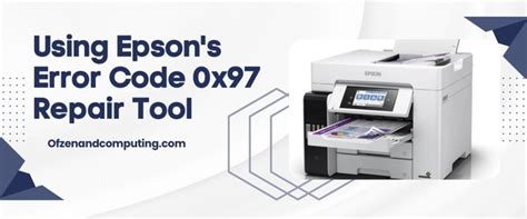 Fix Epson Error Code 0x97 In 2025 10 Proven Methods