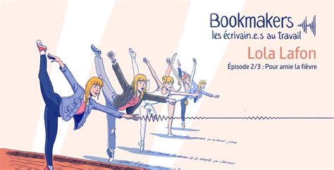 Podcast Bookmakers Lola Lafon Pour amie la fièvre Educ ARTE