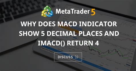 Why Does Macd Indicator Show 5 Decimal Places And Imacd Return 4 Price Chart Mql4 And