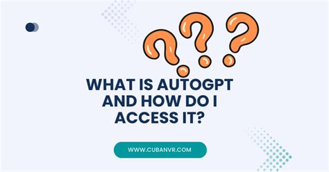 What Is AutoGPT And How Do I Access It Cuban VR