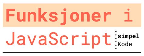 Funksjoner I Javascript Hva Er Det Enkelt Forklart Er Det Kode By
