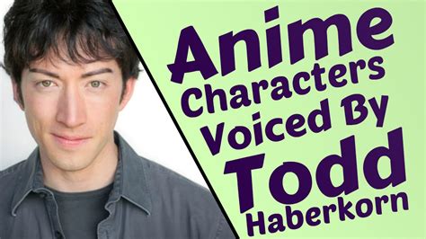 Anime Characters Played By Todd Haberkorn Youtube