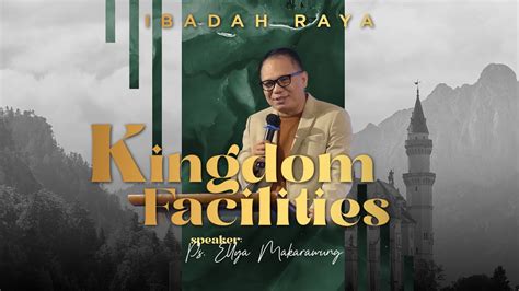 KINGDOM FACILITIES PS ELLYA MAKARAWUNG IBADAH RAYA YouTube